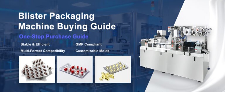 Blister Packaging Machine Buying Guide for Pharmaceuticals and Food Grade